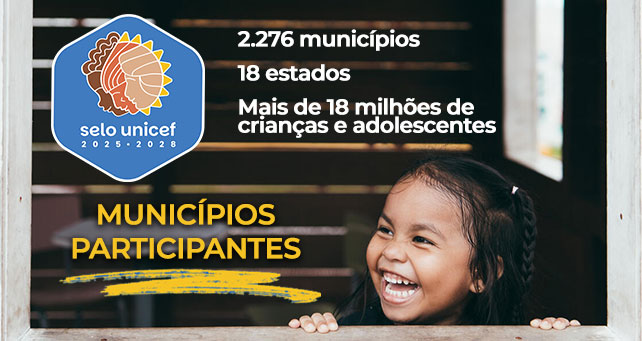 Municípios participantes da edição 2025-2028 do Selo UNICEF | Selo UNICEF